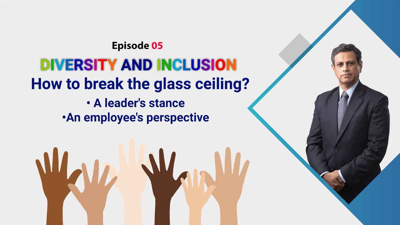 Diversity and Inclusion | How to break the glass ceiling ? | Episode 05 ...