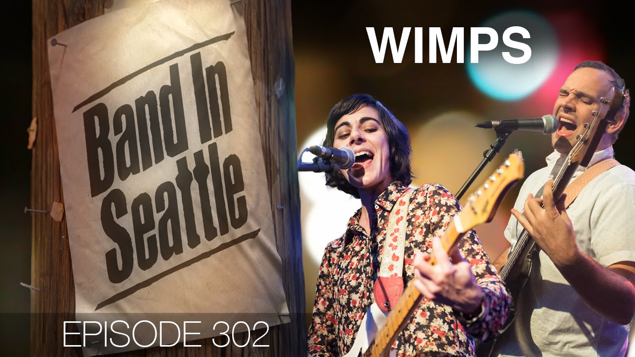 Wimps - Episode 302 - Band In Seattle - YouTube