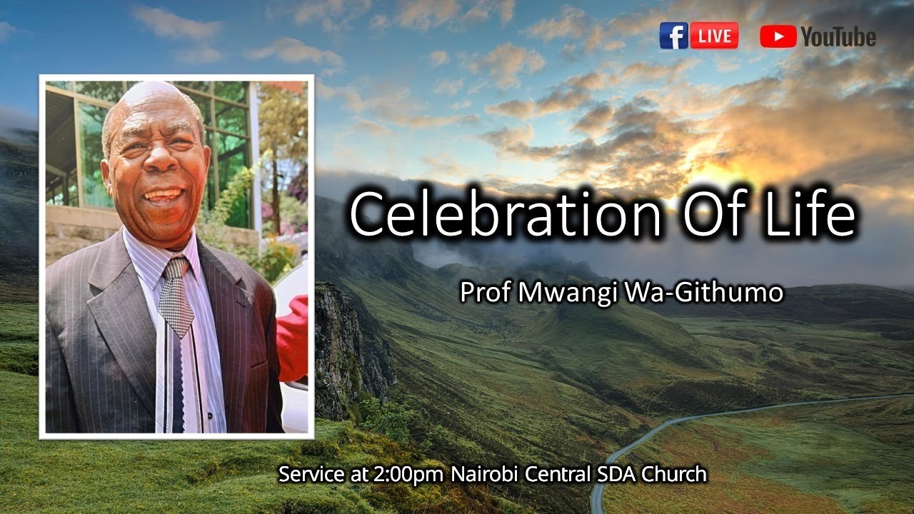 Celebration Of Life: Prof Mwangi Wa-Githumo - YouTube