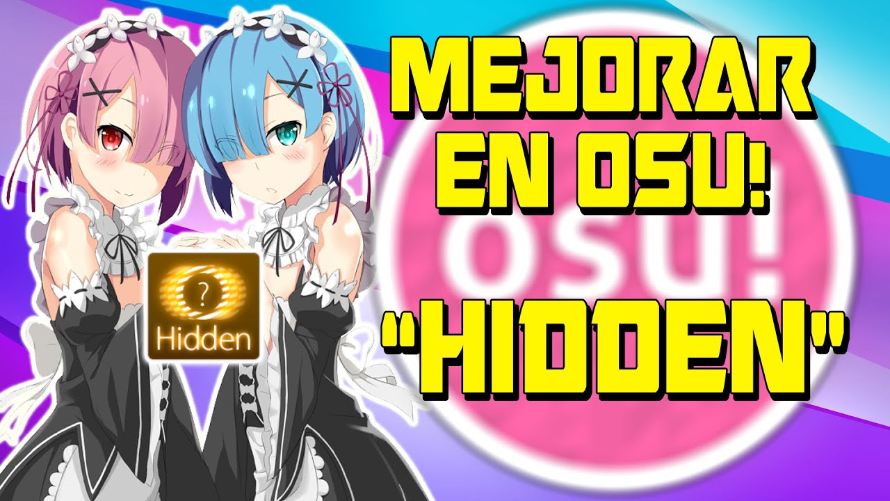 CÓMO MEJORAR EN OSU! #6: "HIDDEN MOD" | GUÍA COMPLETA - YouTube