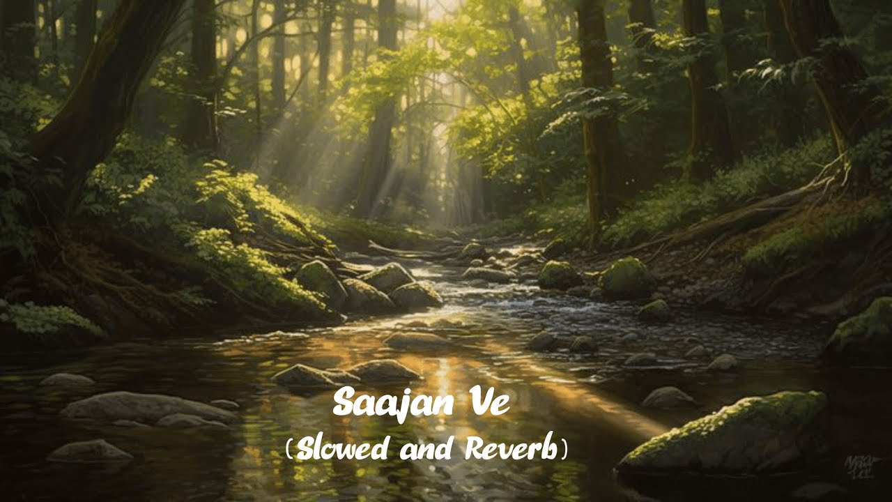 | Saajan Ve (Lyrics) Slowed and Reverb | Darshan Raval | Music ...