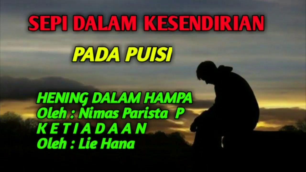 SEPI DALAM KESENDIRIAN PADA PUISI HENING DALAM KEHAMPAAN & KETIADAAN ...