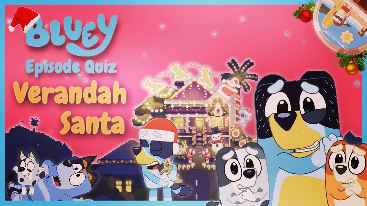Bluey Quiz - 🎄Christmas Special🎄 - Verandah Santa - It's Christmas ...