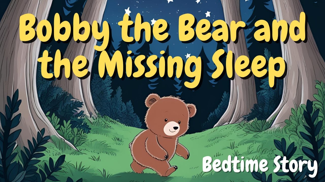 Bobby the Bear and the Missing Sleep | Bedtime Story for Kids & Parents ...