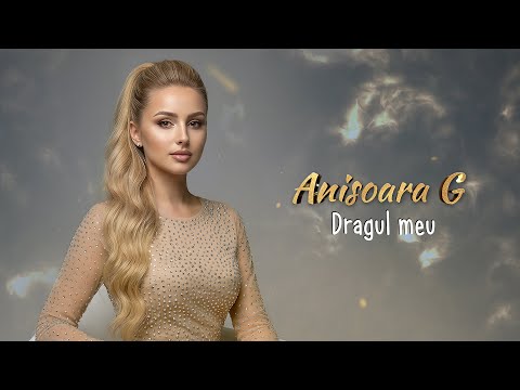 Anisoara G - Dragul meu (Official Audio)