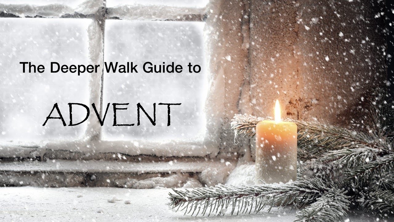 The Deeper Walk Guide to Advent Join us! - YouTube
