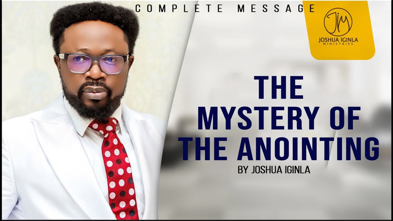 THE MYSTERY OF THE ANOINTING BY JOSHUA IGINLA - YouTube