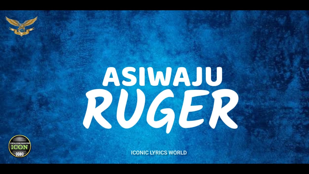 ASIWAJU-RUGER{[ICON LYRICS WORLD]} - YouTube
