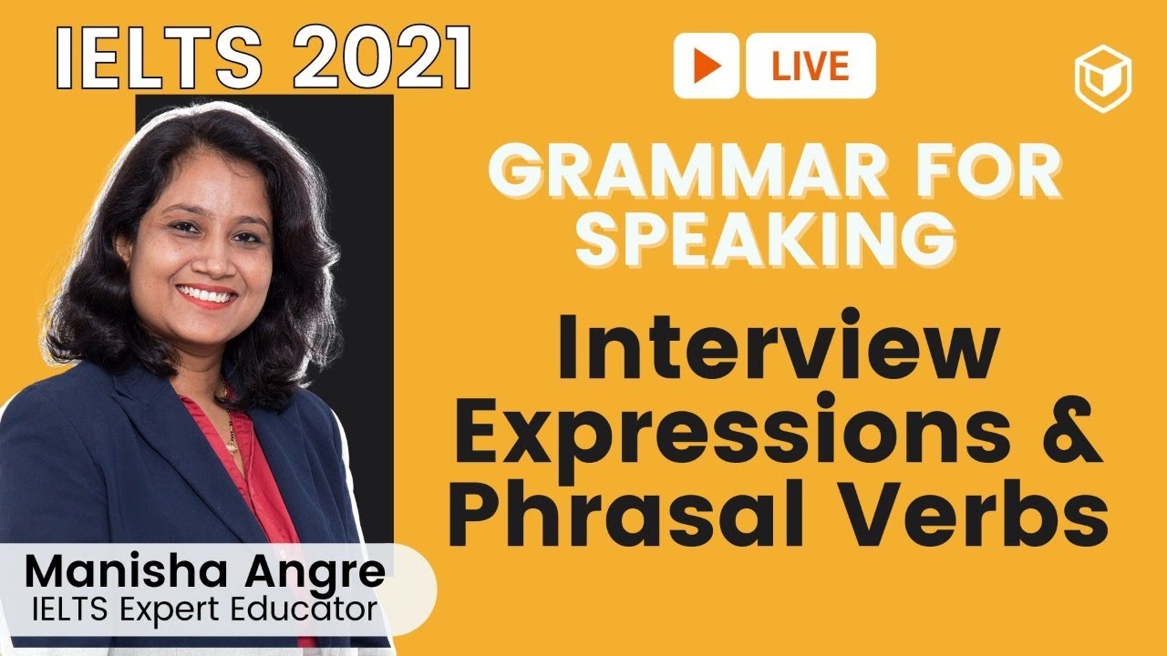 Interview expressions and Phrasal verbs | Grammar for IELTS Speaking ...