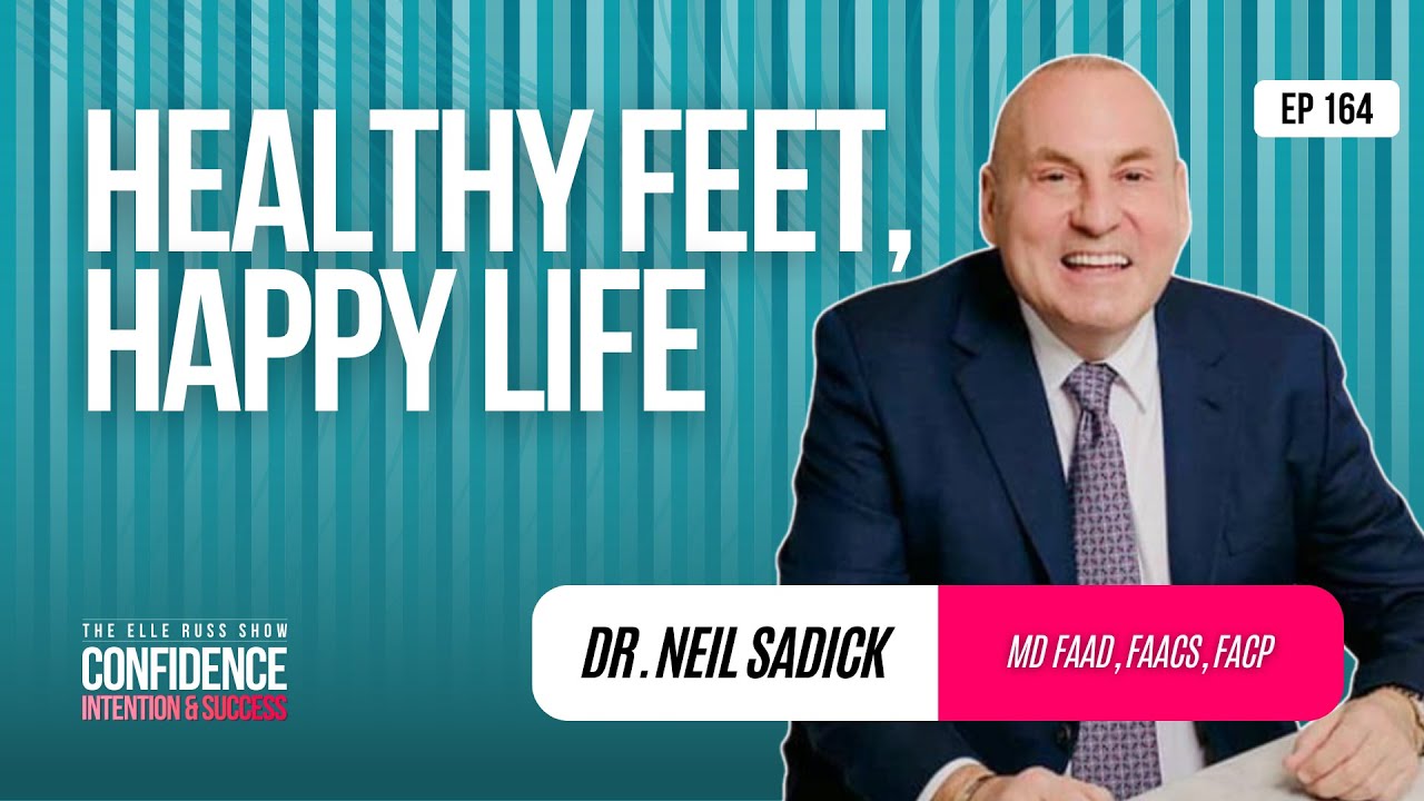 Episode #164: Dr. Neil Sadick, MD FAAD, FAACS, FACP - Healthy Feet ...