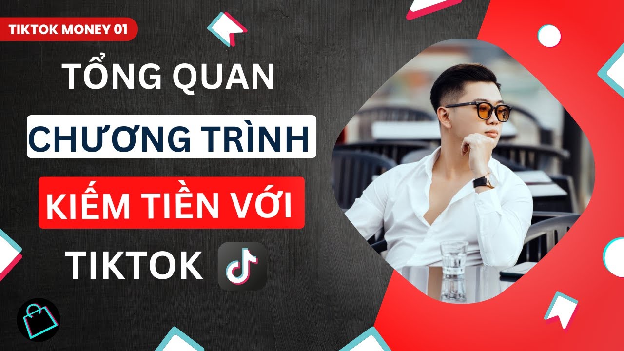 TIKTOK MONEY 01 - Tổng Quan Chương Trình Kiếm Tiền Với Tiktok Global ...