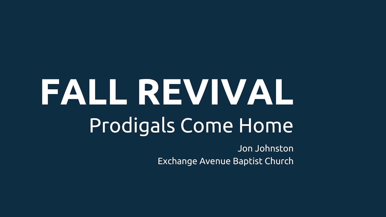 Fall Revival: Prodigals Come Home - YouTube