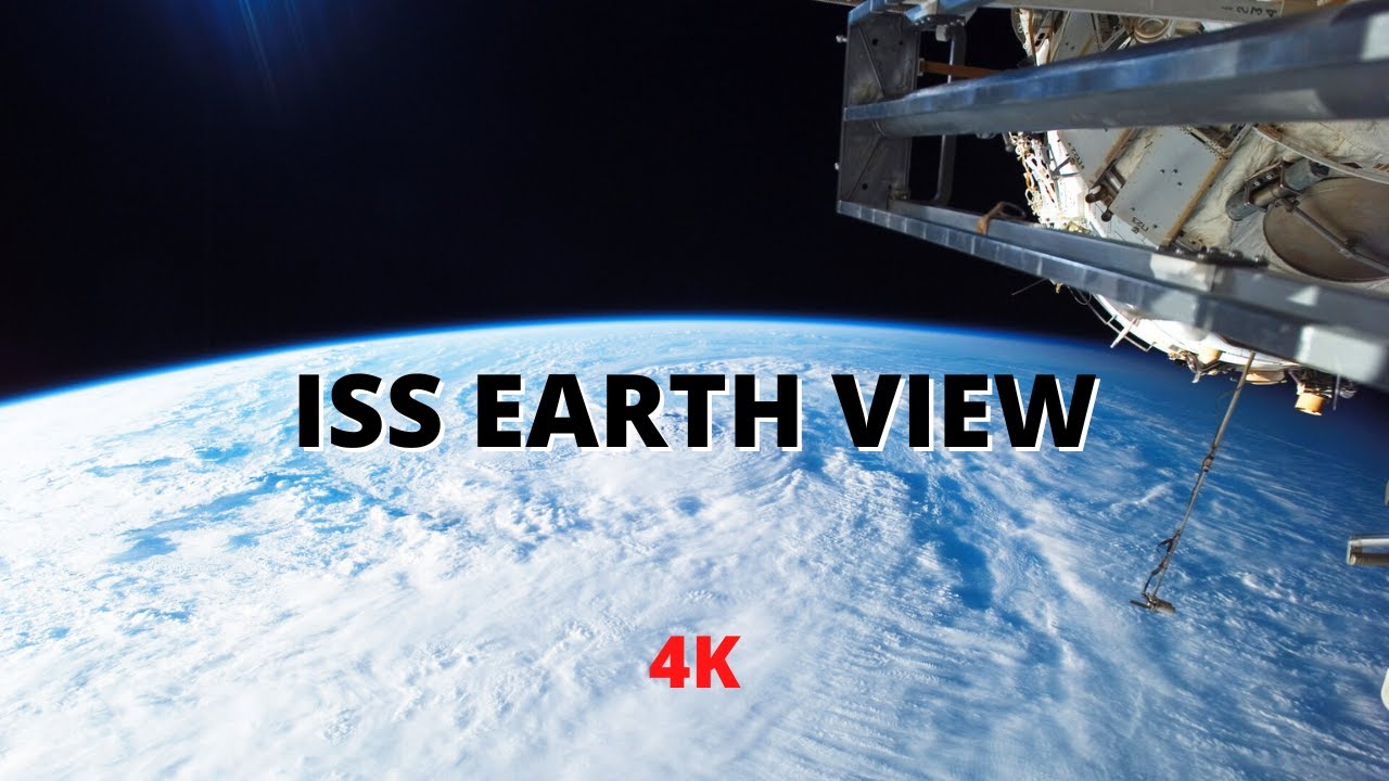 4K ISS Earth View - SPACE EXPLORATION - YouTube