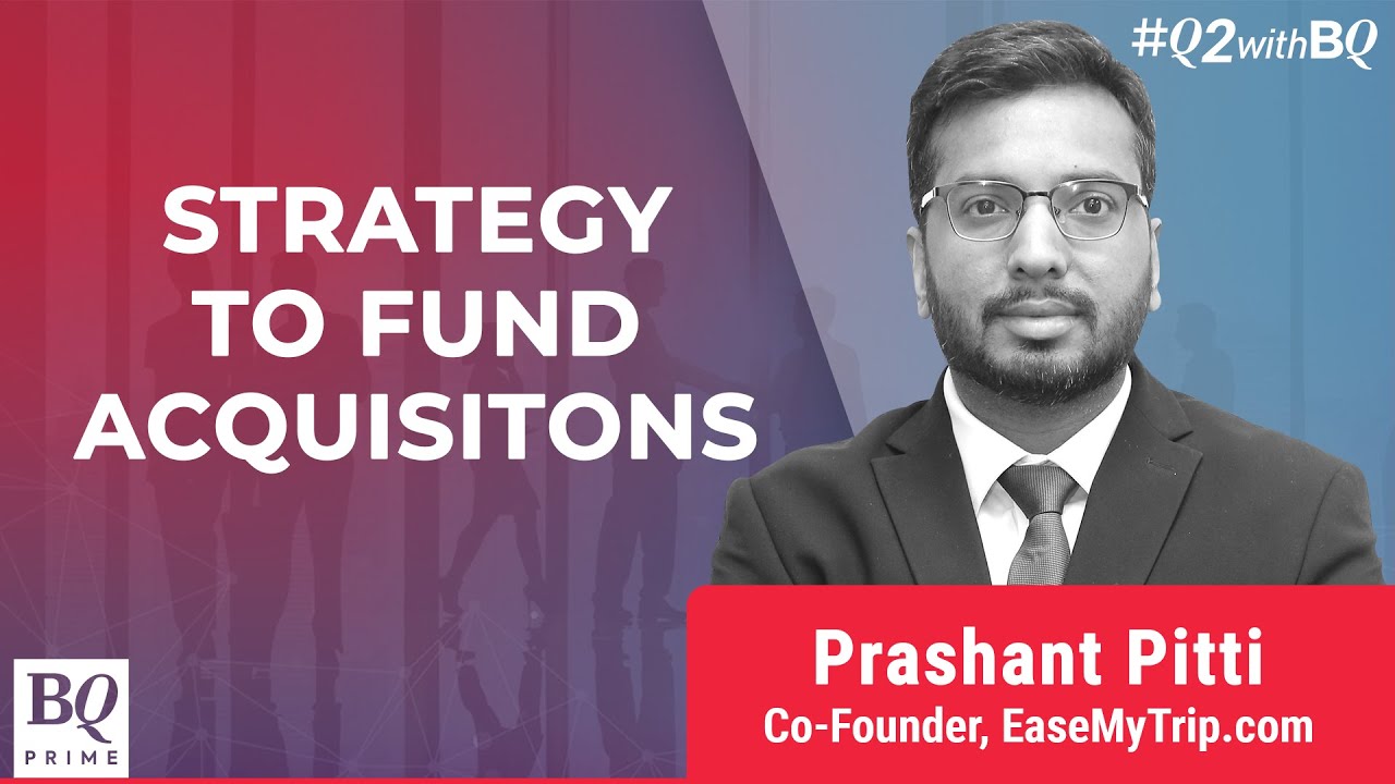 EaseMyTrip's Prashant Pitti On M&A & Customer Acquisition Cost | BQ ...