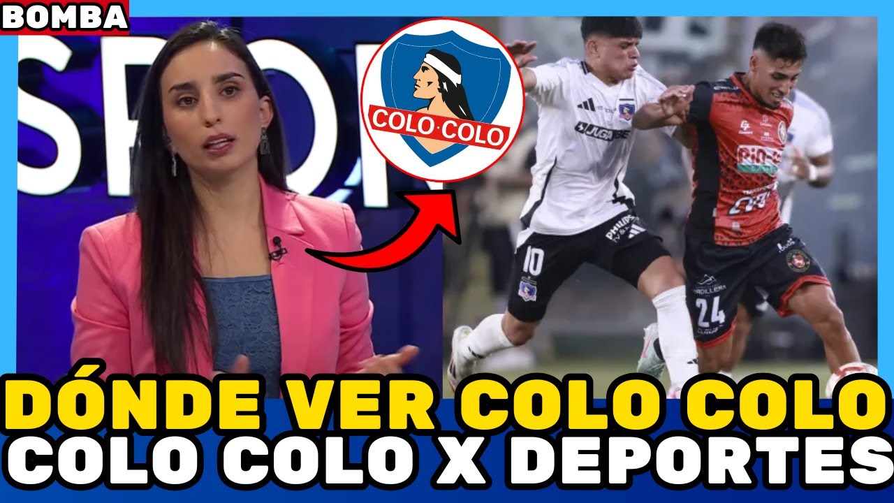 🚨DÓNDE VER COLO COLO! COLO COLO x DEPORTES! ¡CONFIRMADO AHORA! Noticias ...