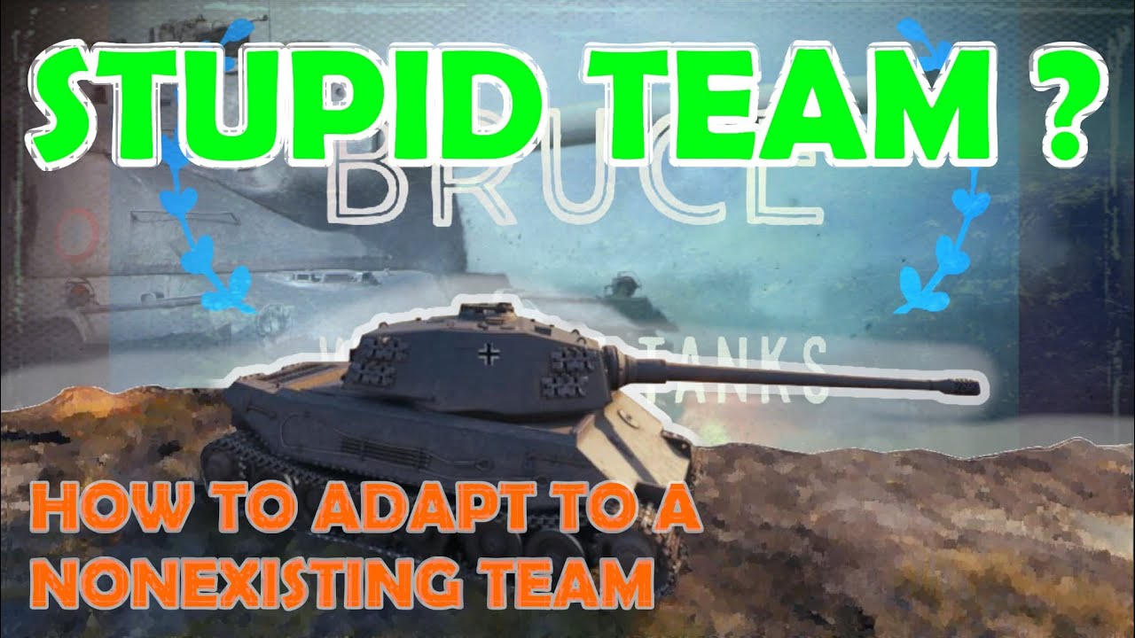 How to adapt to a nonexisting team | WoT with BRUCE | World of Tanks ...