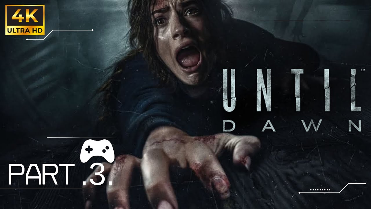 UNTIL DAWN - REMAKE | Full Gameplay Walkthrough (4K) - [PART .3] - YouTube