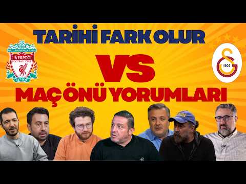 LİVERPOOL GALATASARAY MAÇ ÖNÜ YORUMLARI