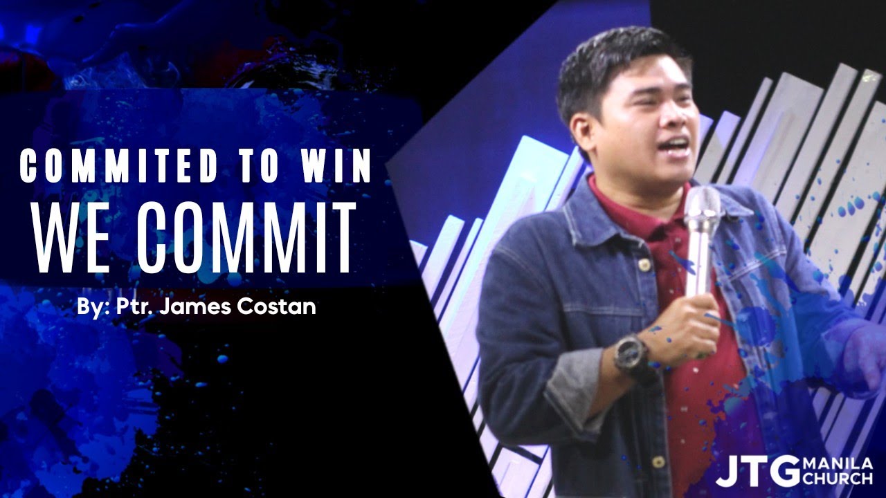 Committed to Win: We Commit | Ptr. James Costan | JTG Manila Church ...