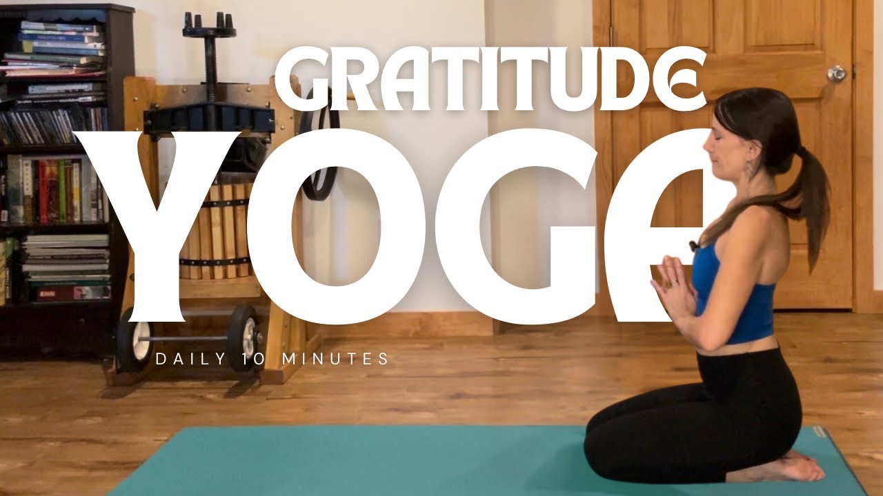 Yoga for Gratitude | 10 Minutes - YouTube