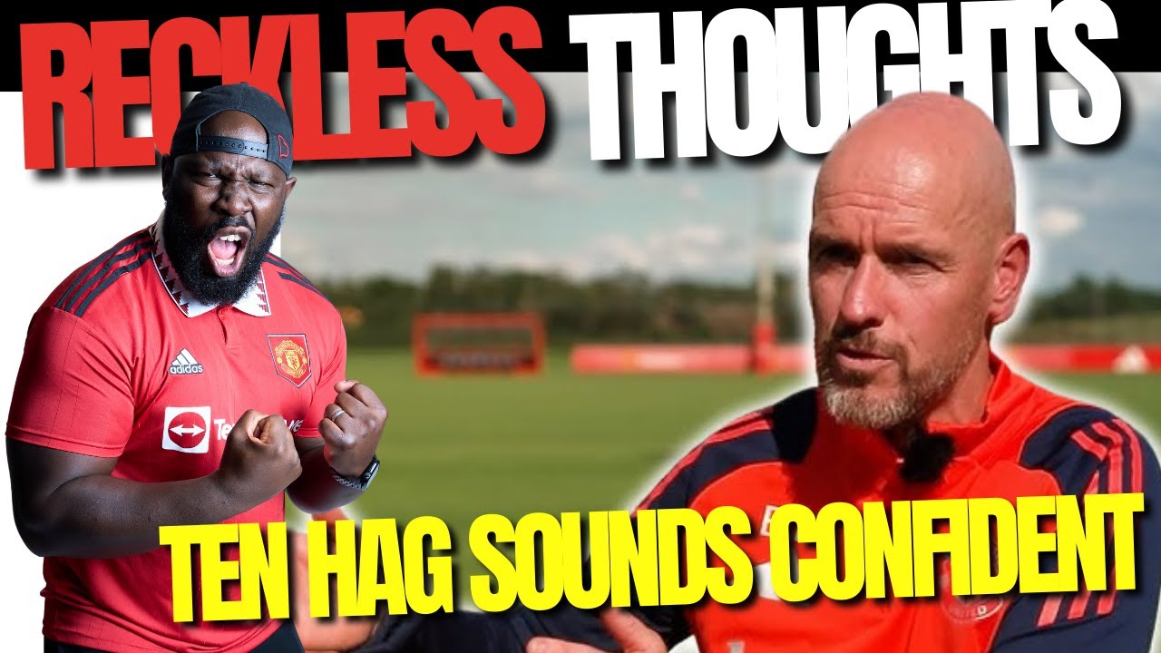 Ten Hag Believes We Are Different Now | Reckless Thoughts | - YouTube