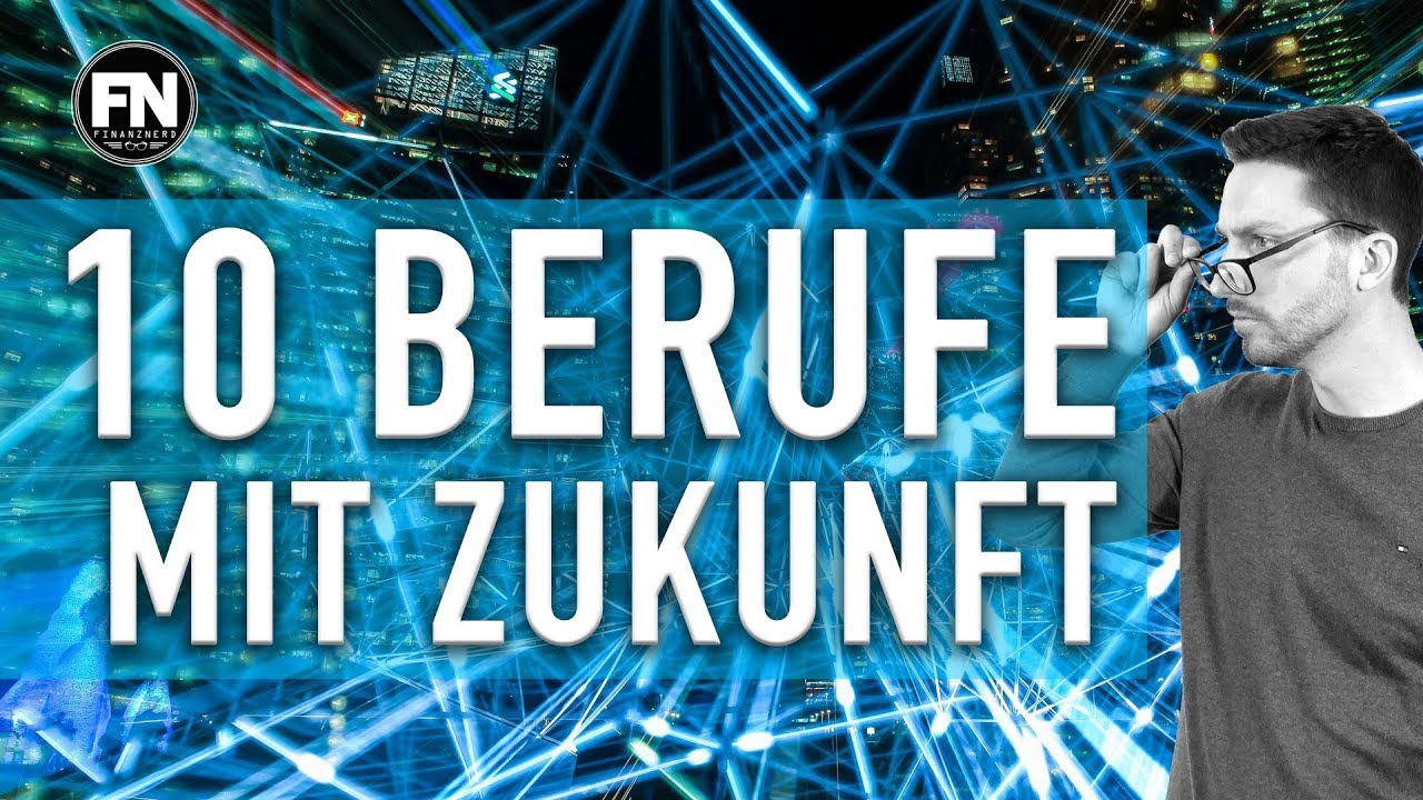 10 Berufe mit Zukunft - Jobs mit Zukunft | Finanznerd - YouTube