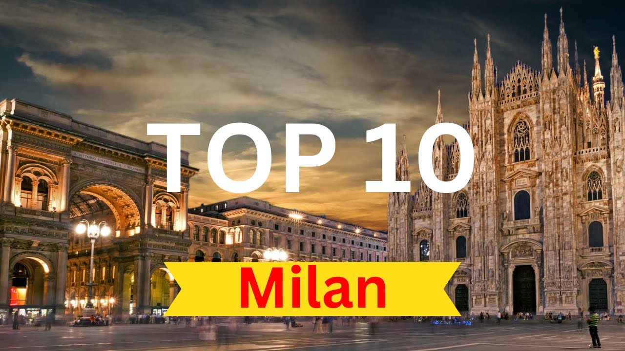 Top10 Must - See Places In Milan (Italy) - YouTube
