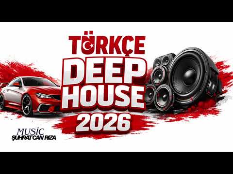 TÜRKÇE DEEP HOUSE 2026 🔥 Bassli Club Müzik | Arabada Son Ses Dinle