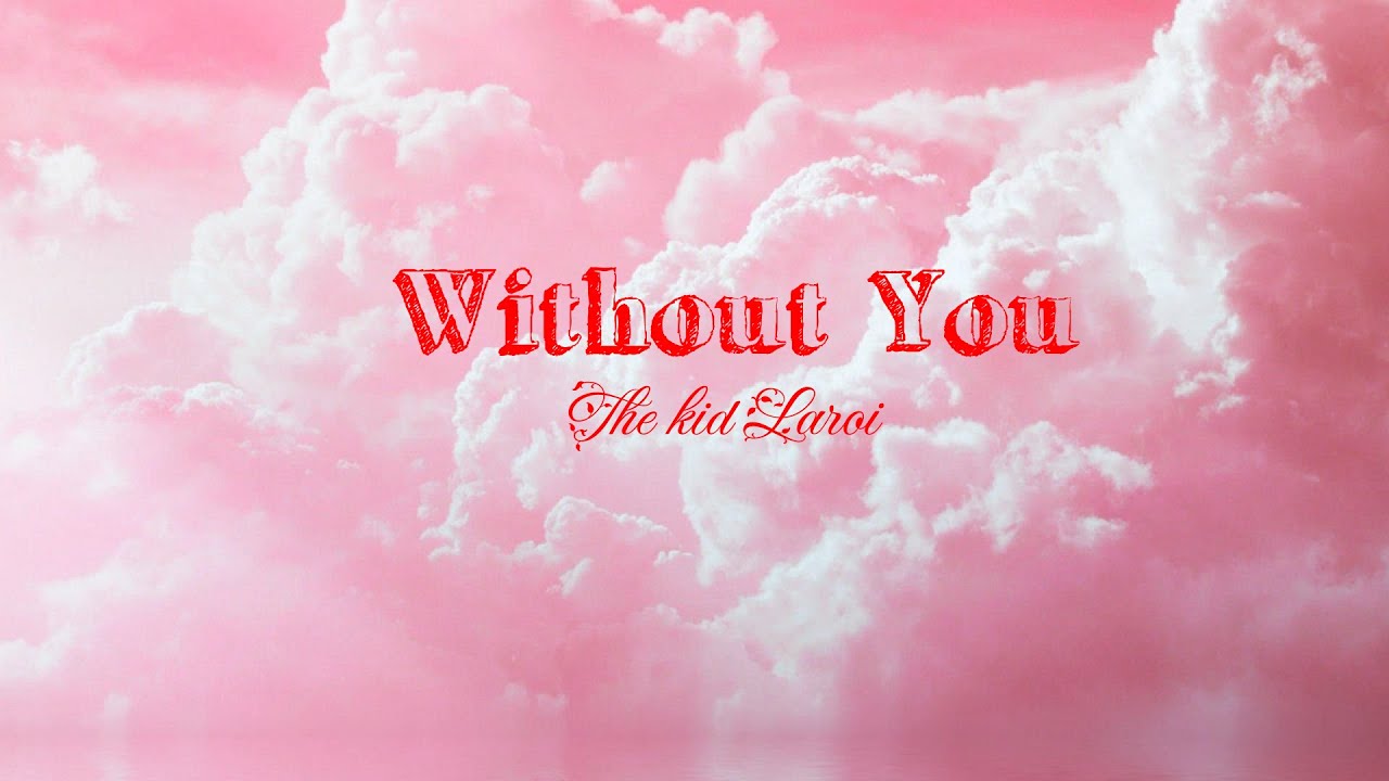 Without you - The Kid LAROI (Lyrics) - YouTube