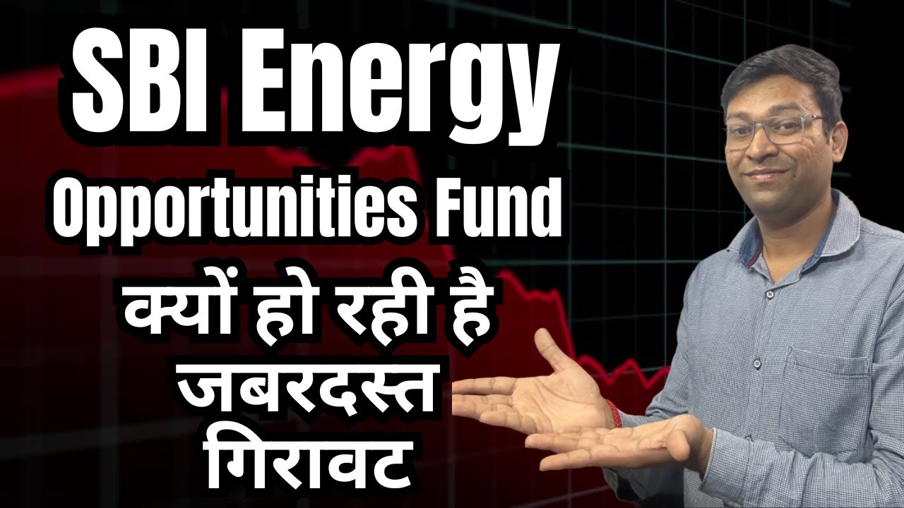 क्या करे SBI Energy Opportunities Fund का ? | SBI Energy Opportunities ...