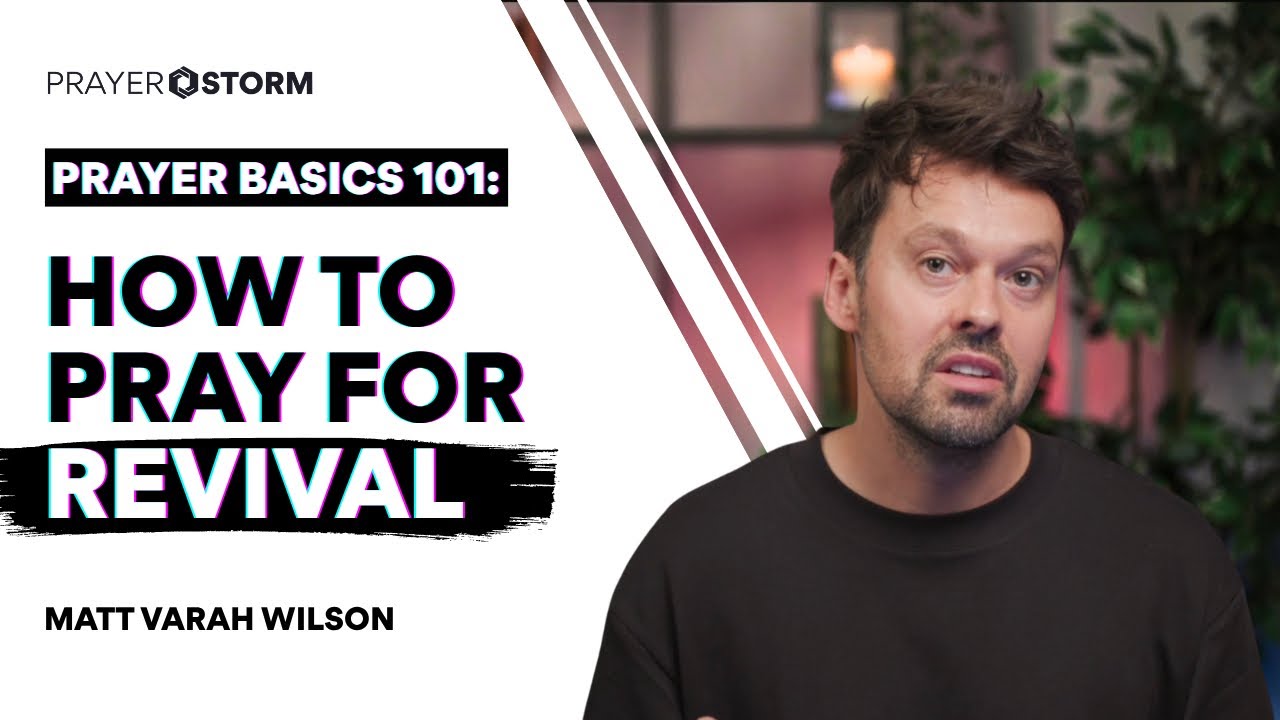 How To Pray For Revival | Prayer Basics 101 | Matt Varah Wilson - YouTube