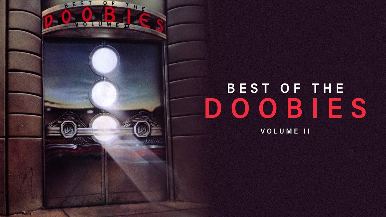 The Doobie Brothers - Best of The Doobies, Volume II (Full Album ...