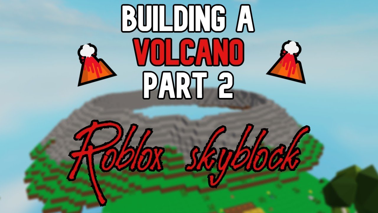 🌋Building A Volcano Part 2🌋 | Roblox Skyblock - YouTube
