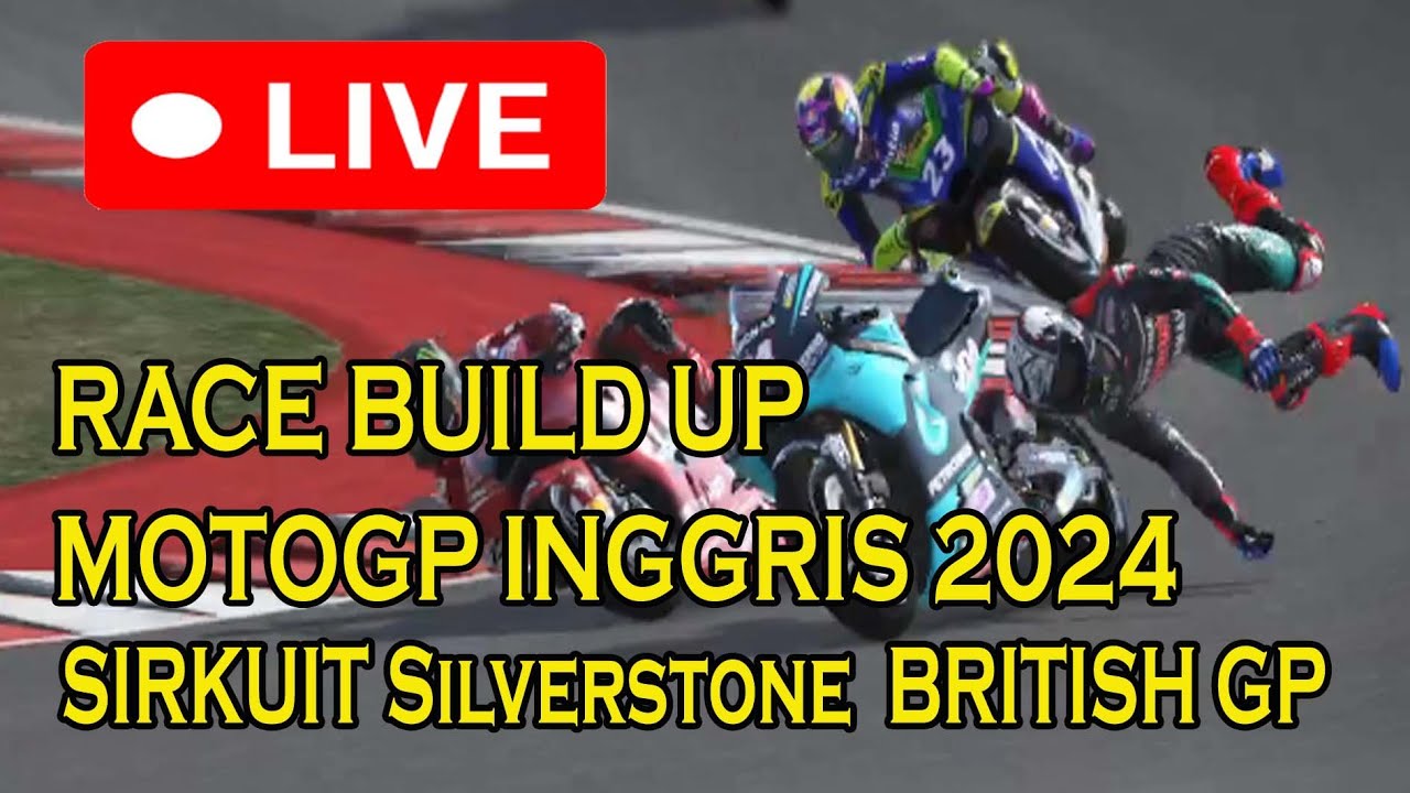 LIVE RACE MOTO GP BUILD UP 2024 BRITISH GP sirkuit silverstone - YouTube