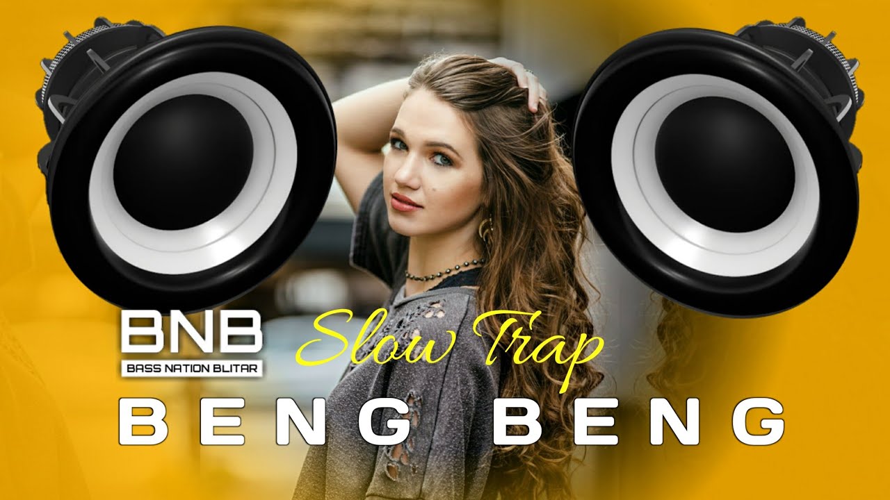 DJ BENG BENG SLOW TRAP BASS NATION BLITAR BASS GLERR !! - YouTube