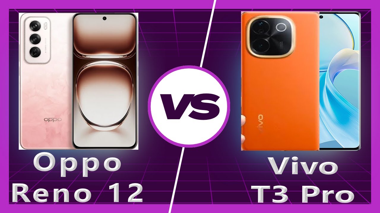 Vivo T3 Pro vs Oppo Reno 12 Detailed Comparison - YouTube