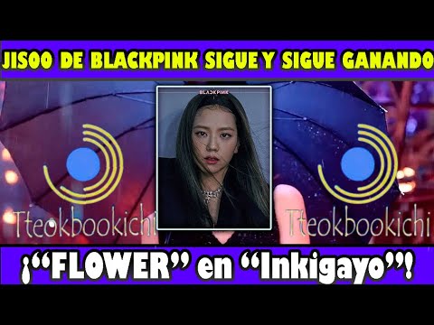 🏆📣JISOO DE BLACKPINK SIGUE Y SIGUE GANANDO “FLOWER” en “INKIGAYO” TE LO ...