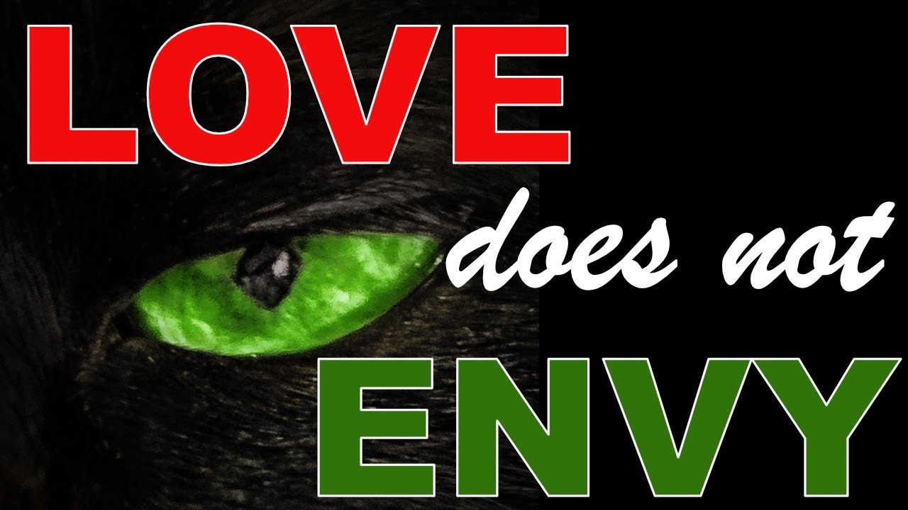 LOVE DOES NOT ENVY - YouTube