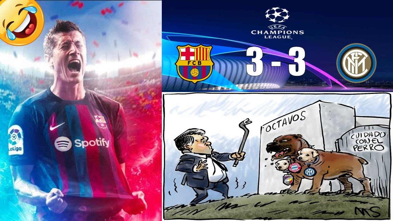MEMES FC BARCELONA 3 INTER 3 CHAMPIONS LEAGUE - YouTube