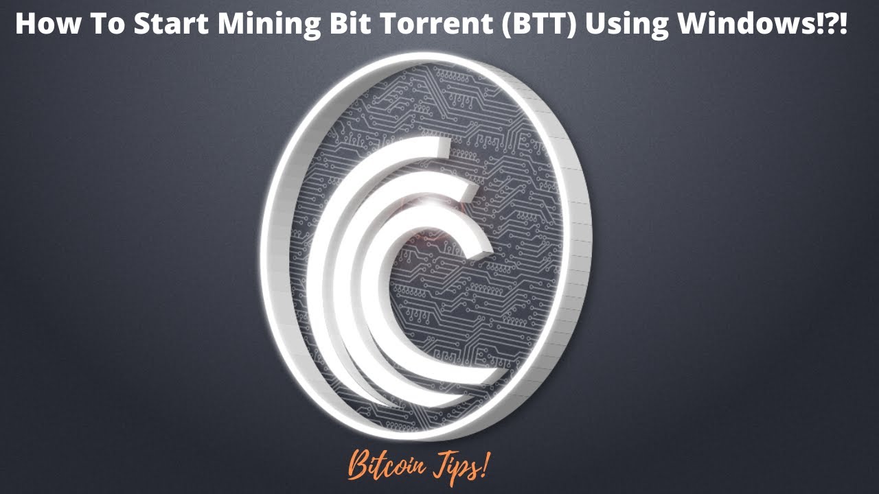 How To Start Mining Bit Torrent (BTT) Coin Using Windows | 2024 Guide ...