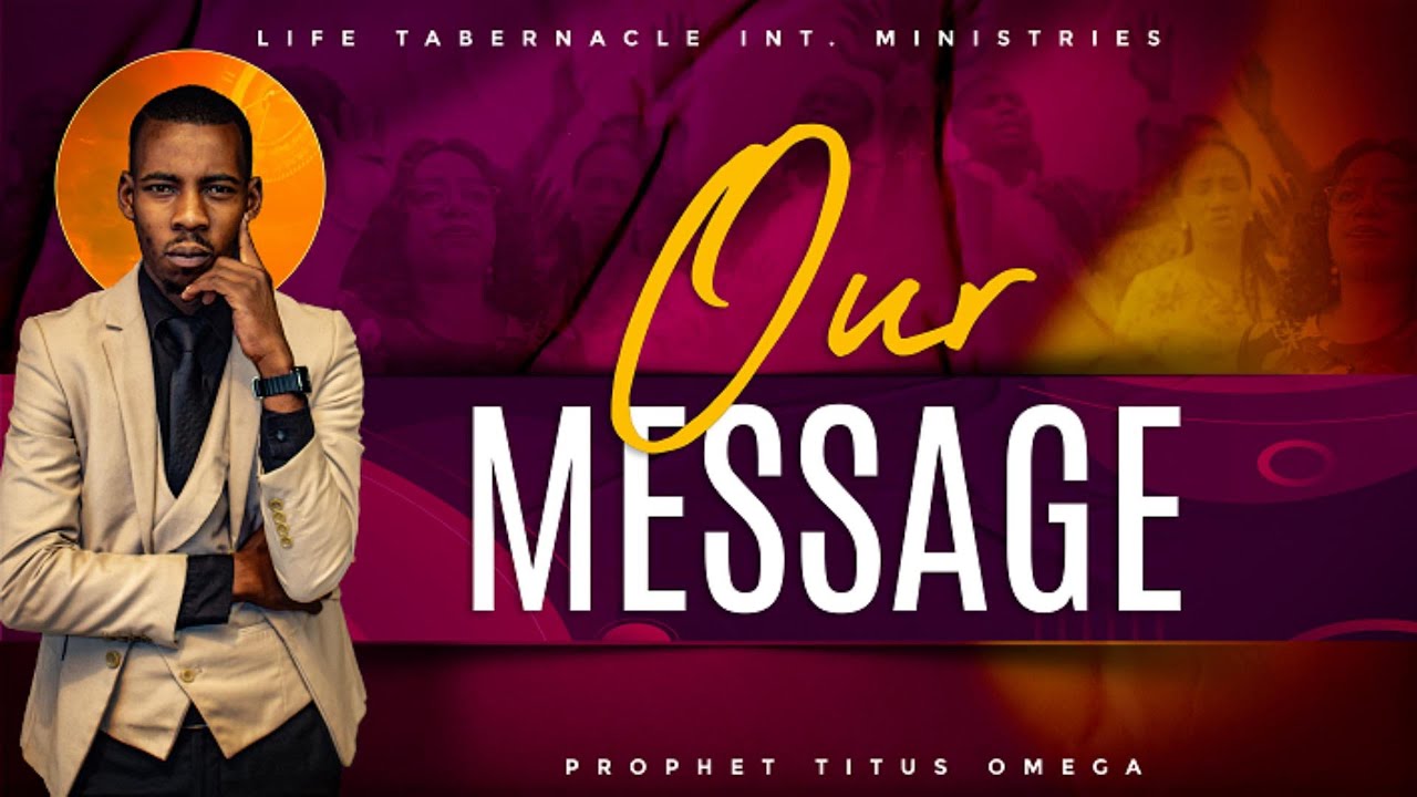 OUR MESSAGE | PROPHET TITUS OMEGA - YouTube