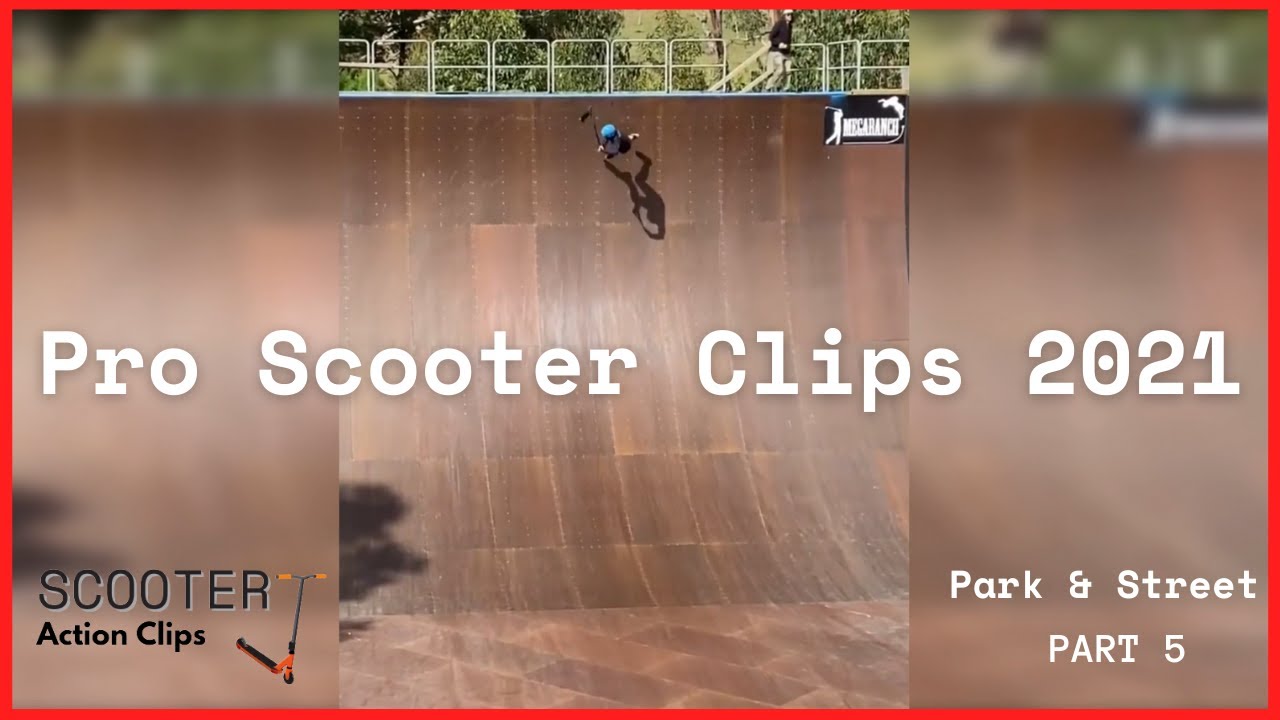 Pro Scooter Clips 2021 (Part 5) | Park & Street - YouTube