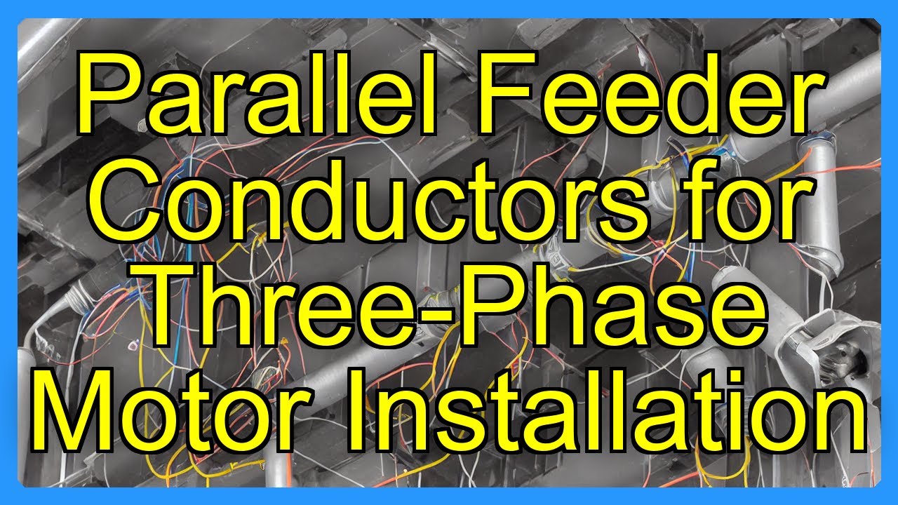 Parallel Feeder Conductors for Three-Phase Motor Installation - YouTube