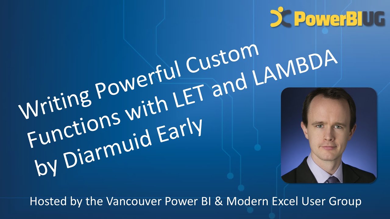 Writing Powerful Custom Functions with LET and LAMBDA | Diarmuid Early - VanPUG Excel Ed - Nov ...