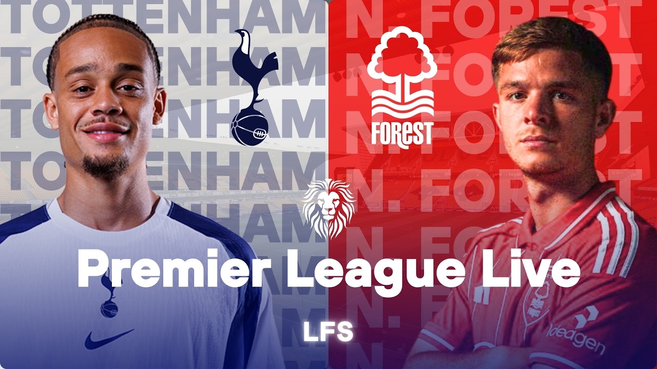 SPURS vs NOTT'M FOREST | PREMIER LEAGUE LIVE WATCHALONG COMMENTARY ...
