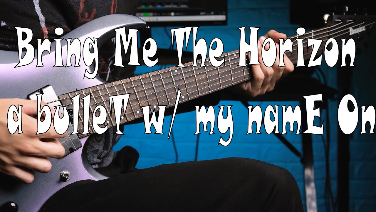 Bring Me The Horizon - a bulleT w/ my namE On (Guitar Cover) - YouTube