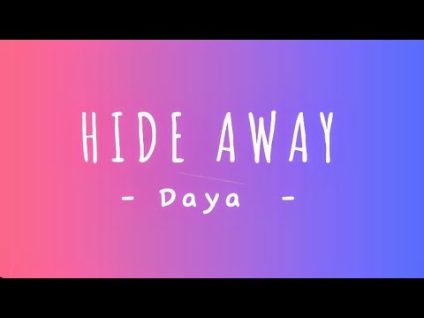 Daya - Hide Away (lyrics/lirik) "where do the good boys go to hide away ...