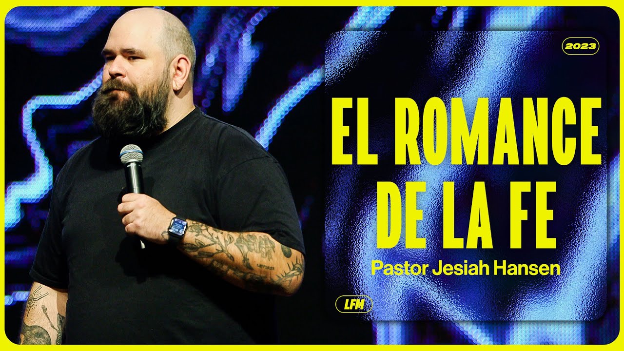 El romance de la fe – Ps. Jesiah Hansen - YouTube
