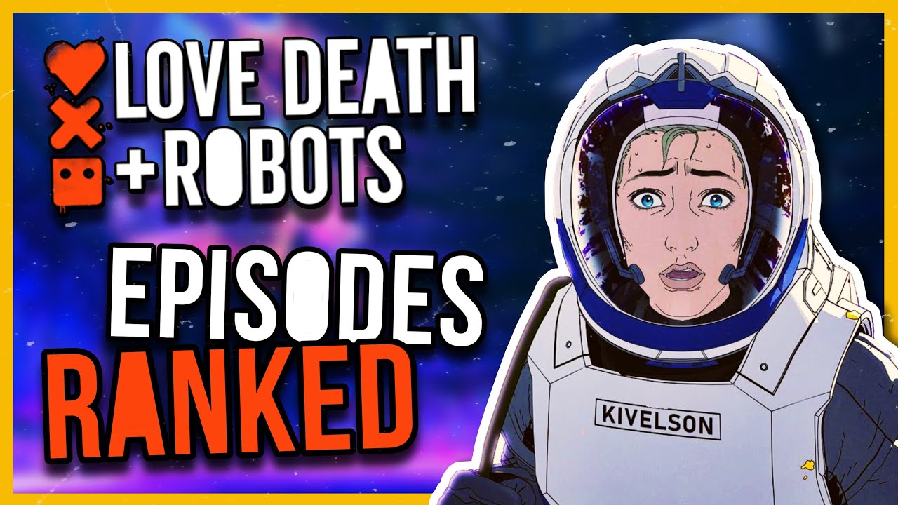 Love Death + Robots Episodes RANKED - YouTube