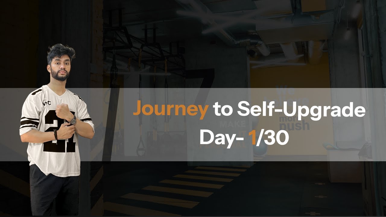 Journey to Self Upgrade: Day 1/30 - YouTube